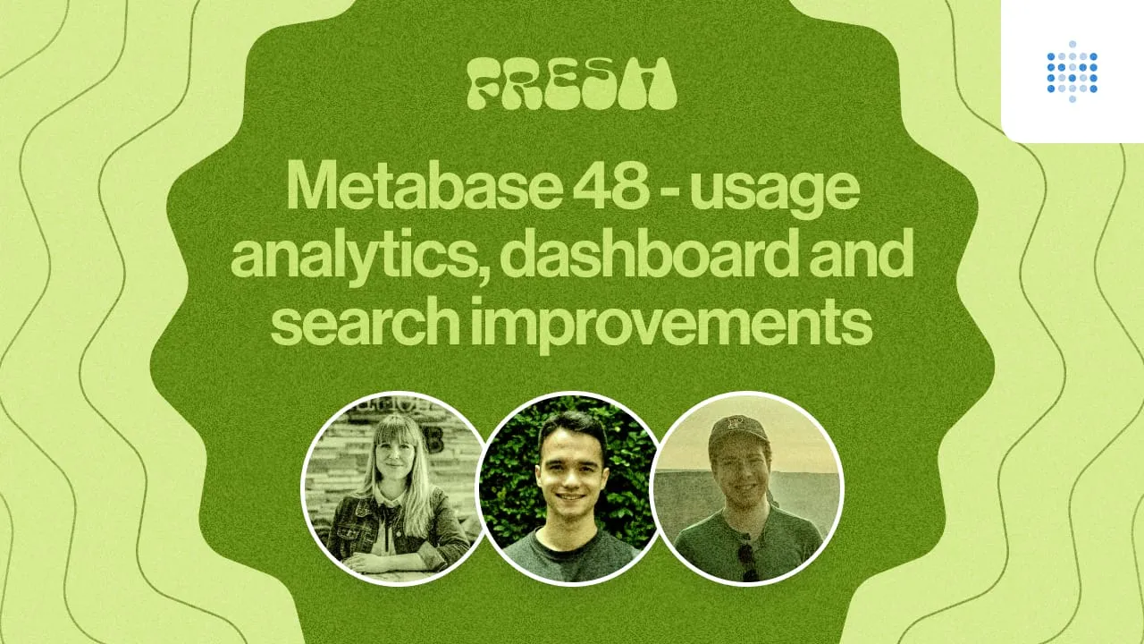 Metabase 48 - Usage analytics, plus improvements to dashboards and search