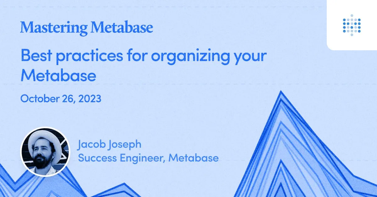 Best practices for organizing your Metabase