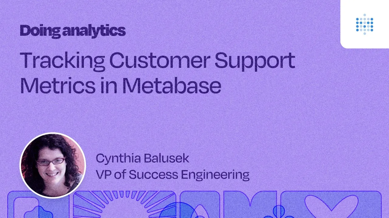 Tracking Customer Support Metrics in Metabase