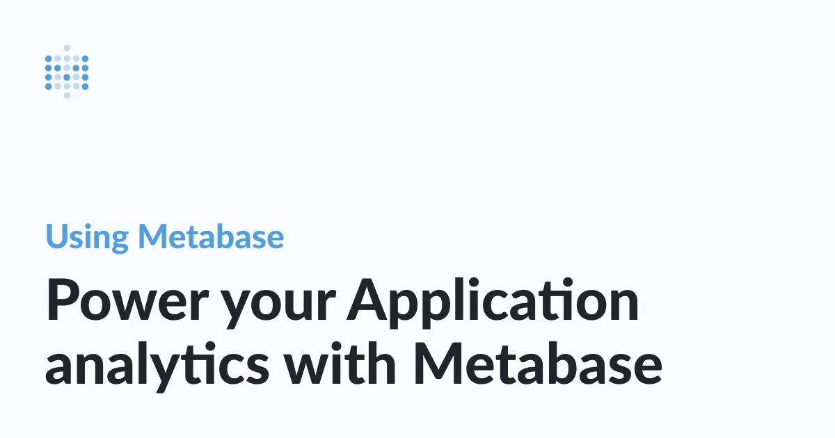 Power your Application analytics with Metabase