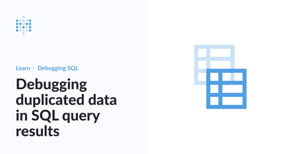 Debugging Duplicated Data In Sql Query Results Metabase Learn